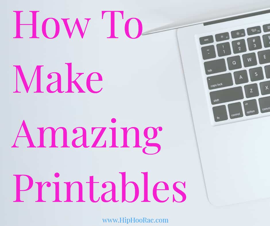 How to Make Amazing Printables