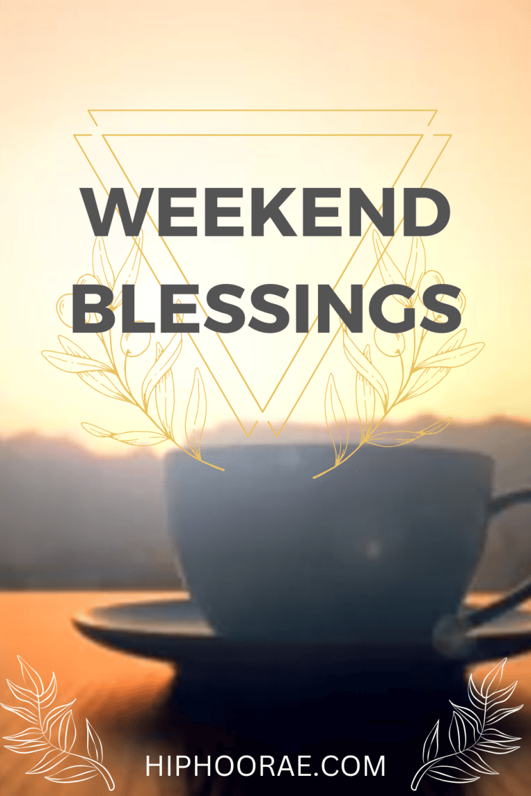 Weekend Blessings - Hip Hoo-Rae
