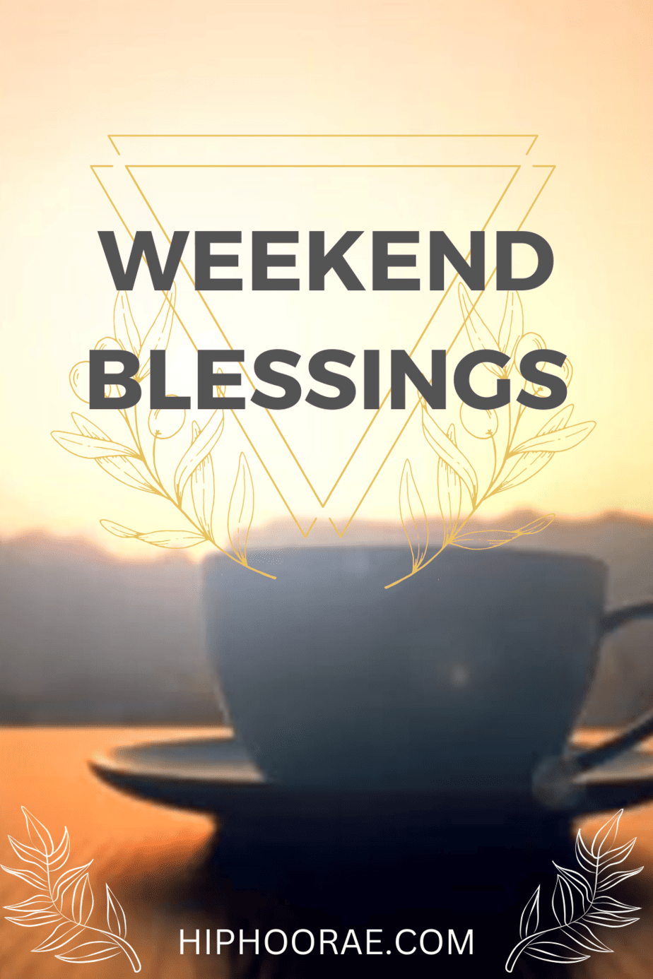 Weekend Blessings - Hip Hoo-Rae